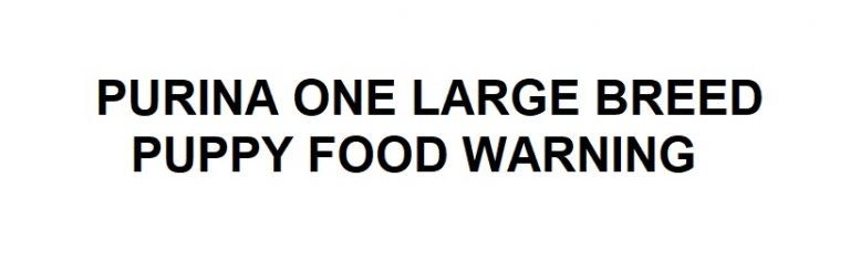 Purina One Large Breed Puppy Food Warning - Must Read Before Its Late
